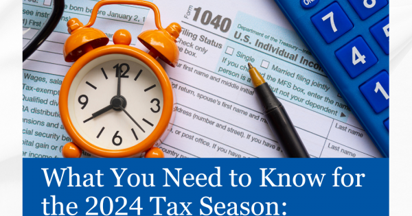 What You Need to Know for the 2024 Tax Season: Credits, Deductions, and ...
